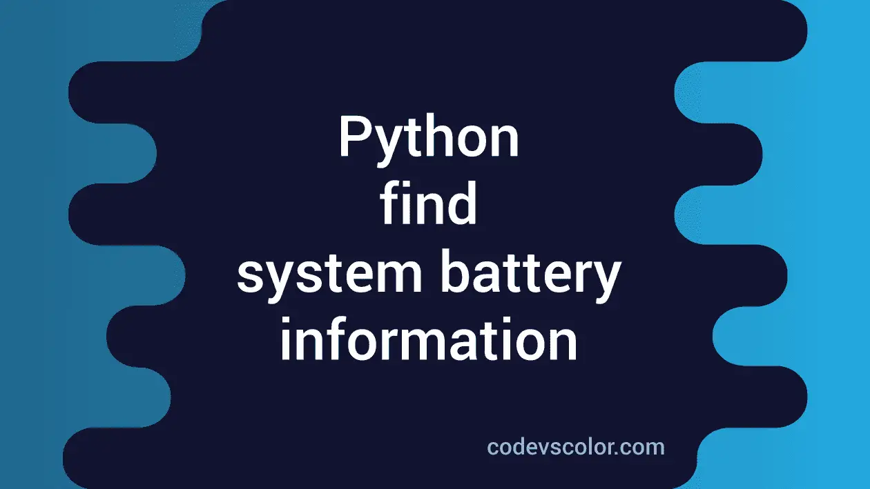 How to find the system battery information using Python - CodeVsColor