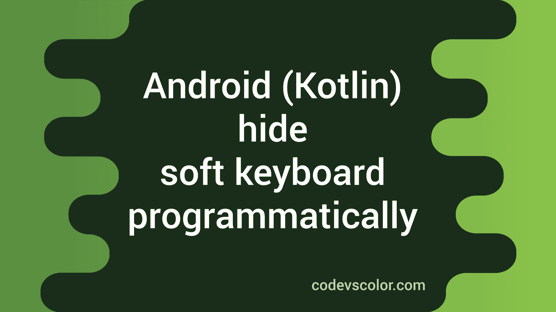 How to hide soft keyboard in Android (Kotlin) programmatically - CodeVsColor