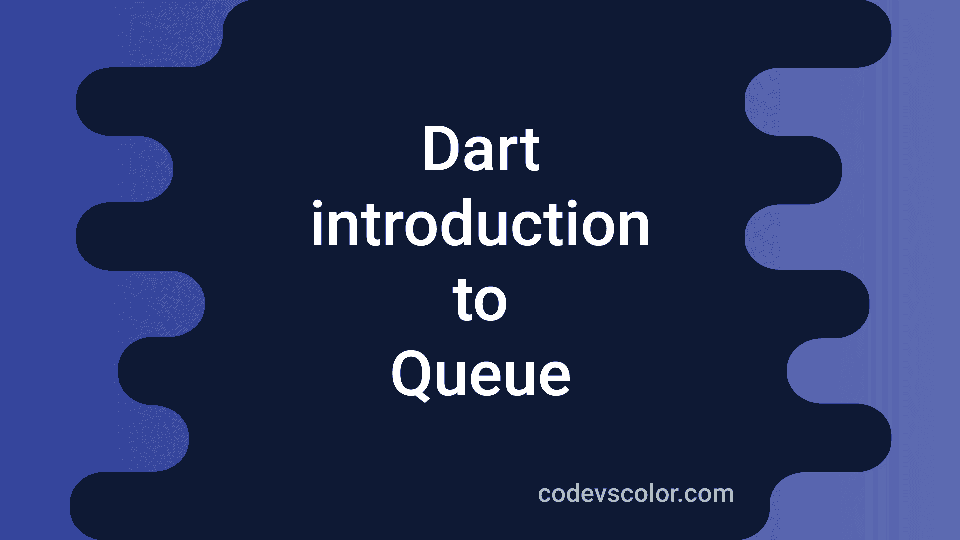 Introduction to Queue in Dart and its methods - CodeVsColor