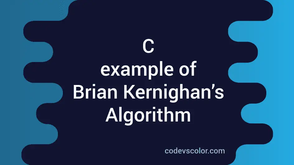 C Program To Count Number Of 1 Using Brian Kernighans Algorithm Codevscolor