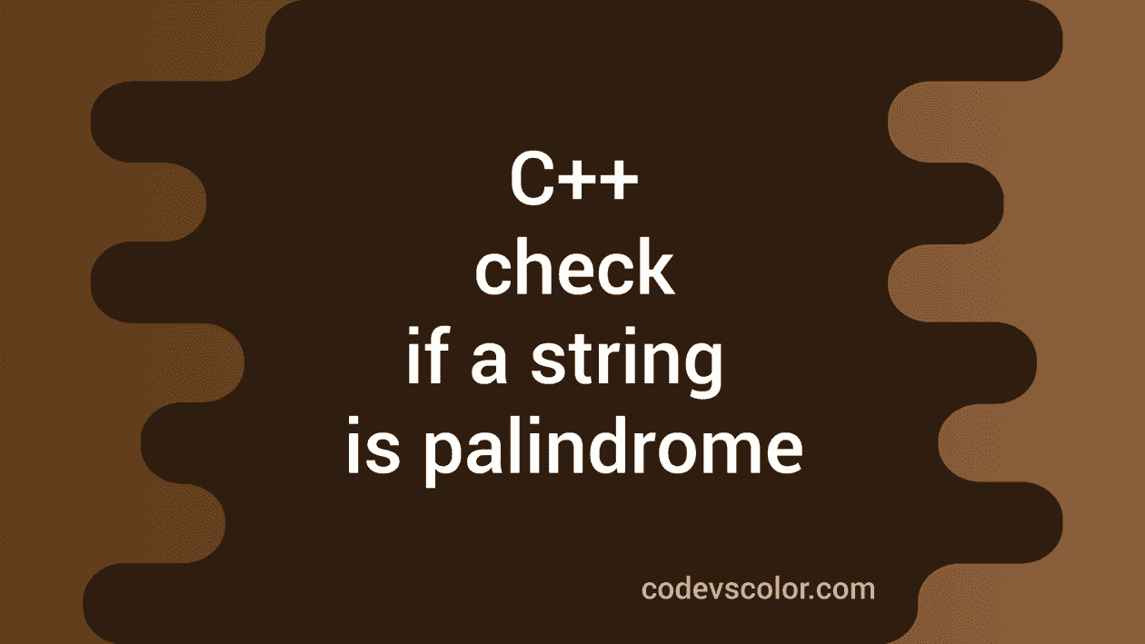 C Program To Check If A String Is Palindrome Or Not Codevscolor 0842