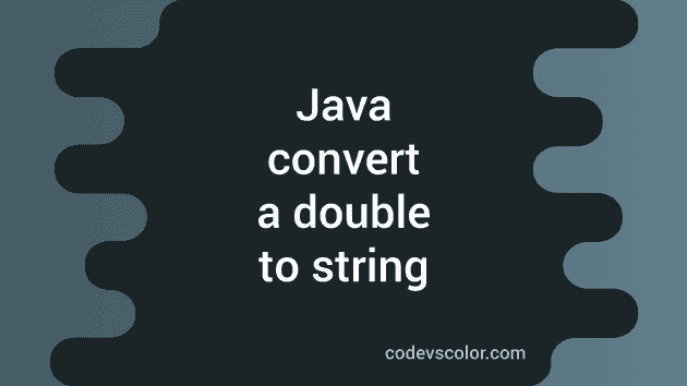 4 Different Java Programs To Convert A Double To String Without Exponential CodeVsColor