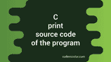 C programming example to print the source code of the current program ...