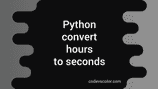 How to convert hours to seconds in Python - CodeVsColor