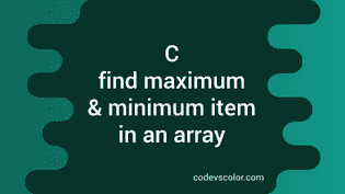C program to find the maximum and minimum number in an array - CodeVsColor