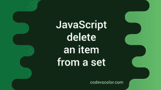 JavaScript program to delete an item from a set - CodeVsColor