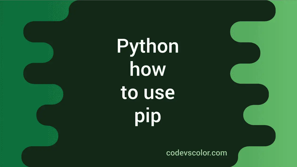 Using pip in python : Python tutorial 29 - CodeVsColor