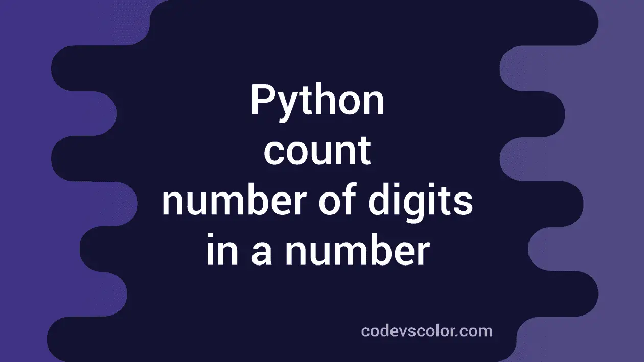 3 ways in Python to count the number of digits of a number - CodeVsColor