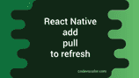 Add pull to refresh in React Native using RefreshControl - CodeVsColor