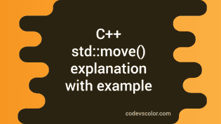 How to use std::move in C++ STL explanation with example - CodeVsColor