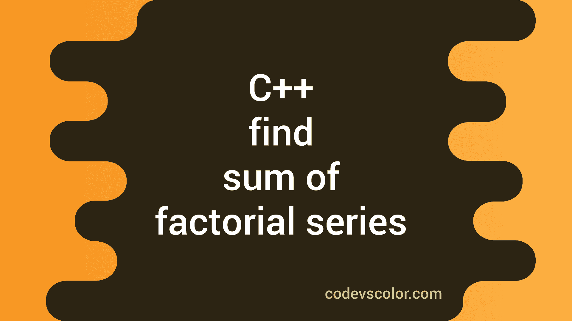 C++ program to find out the sum of factorial series 1! + 2! + 3! + 4 ...