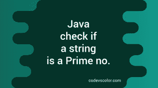 Java program to check if a string is a prime number or not - CodeVsColor