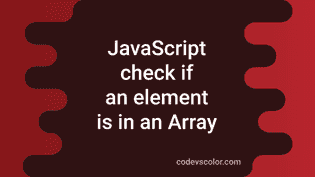 JavaScript program to check if an element is present in an Array or not - CodeVsColor