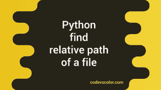 How to find the relative path of a file in python - CodeVsColor