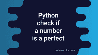 4 different Python programs to check if a number is a perfect number - CodeVsColor