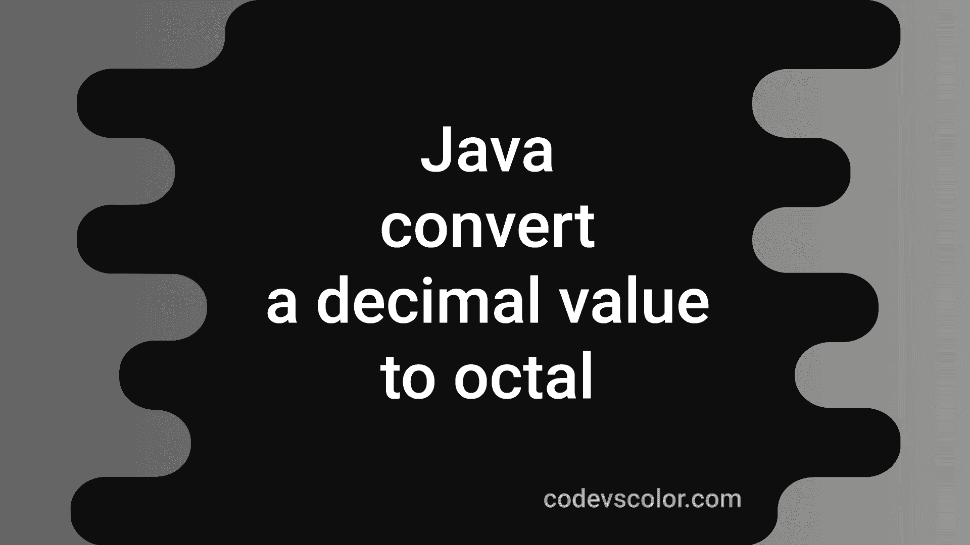 4 ways in Java to convert a decimal value to octal - CodeVsColor 4 ways in Java to convert a decimal value to octal - CodeVsColor