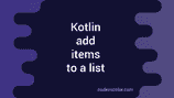 6 ways to add items to a list in Kotlin with examples - CodeVsColor