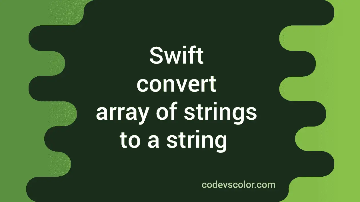 Swift program to convert an array of string to a string - CodeVsColor Swift program to convert an array of string to a string - CodeVsColor
