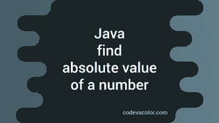 Java program to find the absolute value of a number - CodeVsColor
