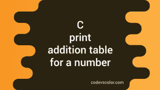 C program to print the addition table for a number - CodeVsColor