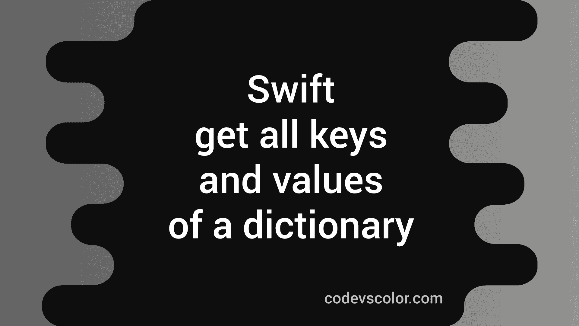 Swift program to get all keys and values of a dictionary - CodeVsColor