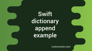 Swift dictionary append method explanation with example - CodeVsColor