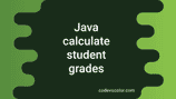 Java program to calculate student's grades in 2 different ways - CodeVsColor
