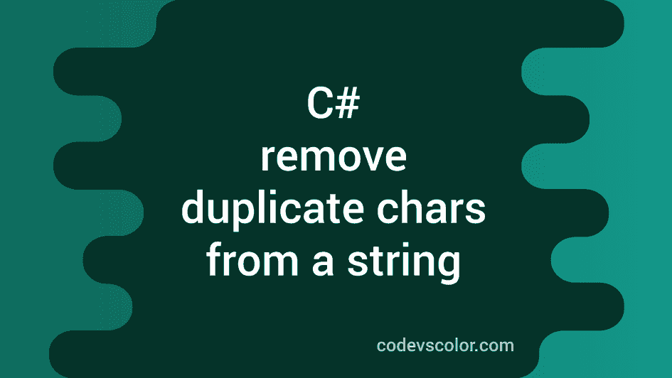 C Program To Remove Duplicate Characters From A String Codevscolor