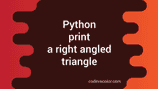 Python program to print a right angled triangle - CodeVsColor