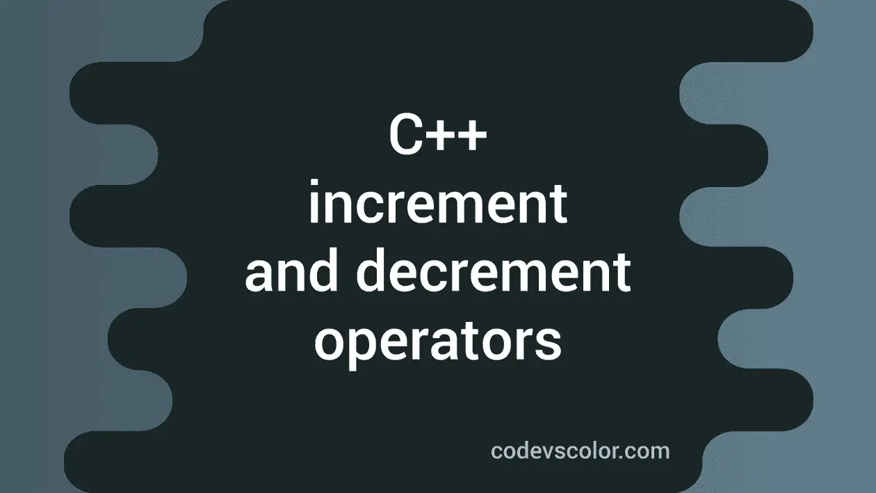C++ Increment and decrement operators - CodeVsColor C++ Increment and decrement operators - CodeVsColor