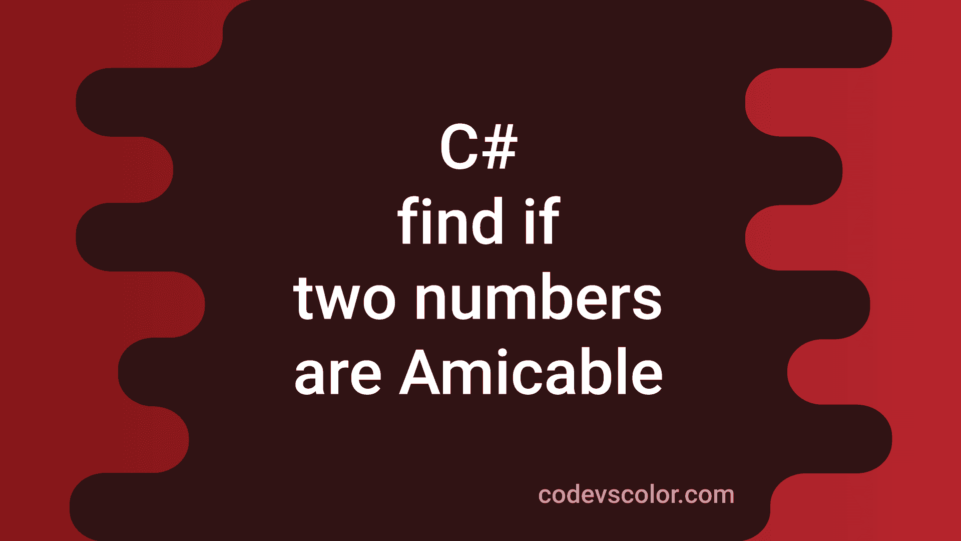 C# program to find Amicable numbers in two ways - CodeVsColor