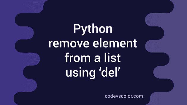 Python Program To Remove An Element From A List Using del Statement CodeVsColor