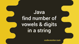 Java program to find the number of vowels and digits in a String ...