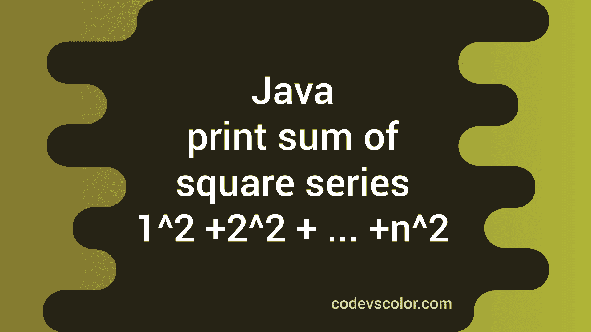 Java Program to print the sum of square series 1^2 +2^2 + ..... +n^2 ...