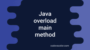 How to overload main method in Java - CodeVsColor