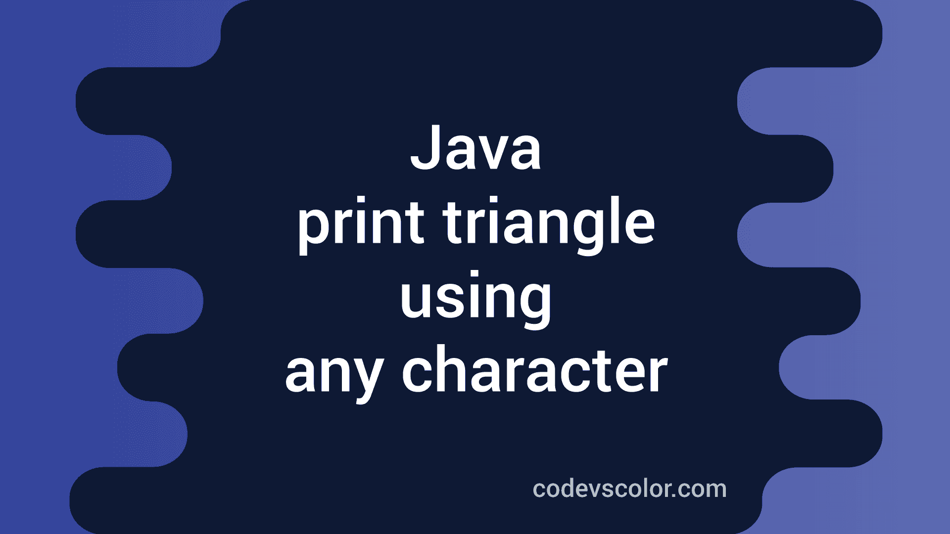 Java Program To Print Triangle Or Reverse Triangle Using Any Character