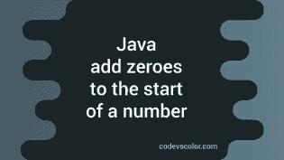 How to add zeros to the start of a number in Java - CodeVsColor