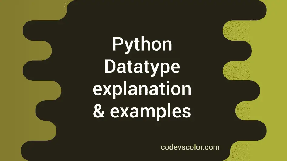 Python Tutorial : Part 3 : Python Datatype - CodeVsColor