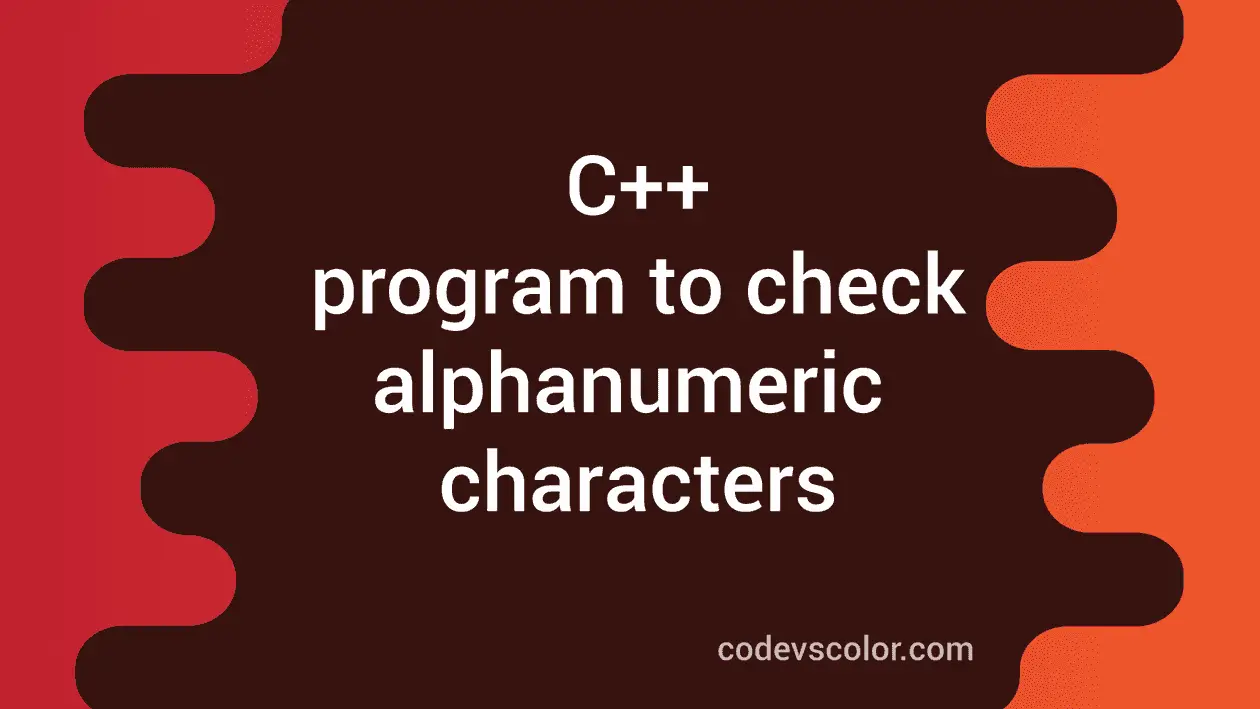 C++ program to check if all characters of a string are alphanumeric or ...