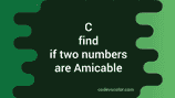 C program to find if two numbers are Amicable or not - CodeVsColor