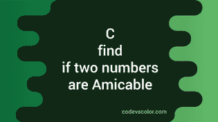 C program to find if two numbers are Amicable or not - CodeVsColor
