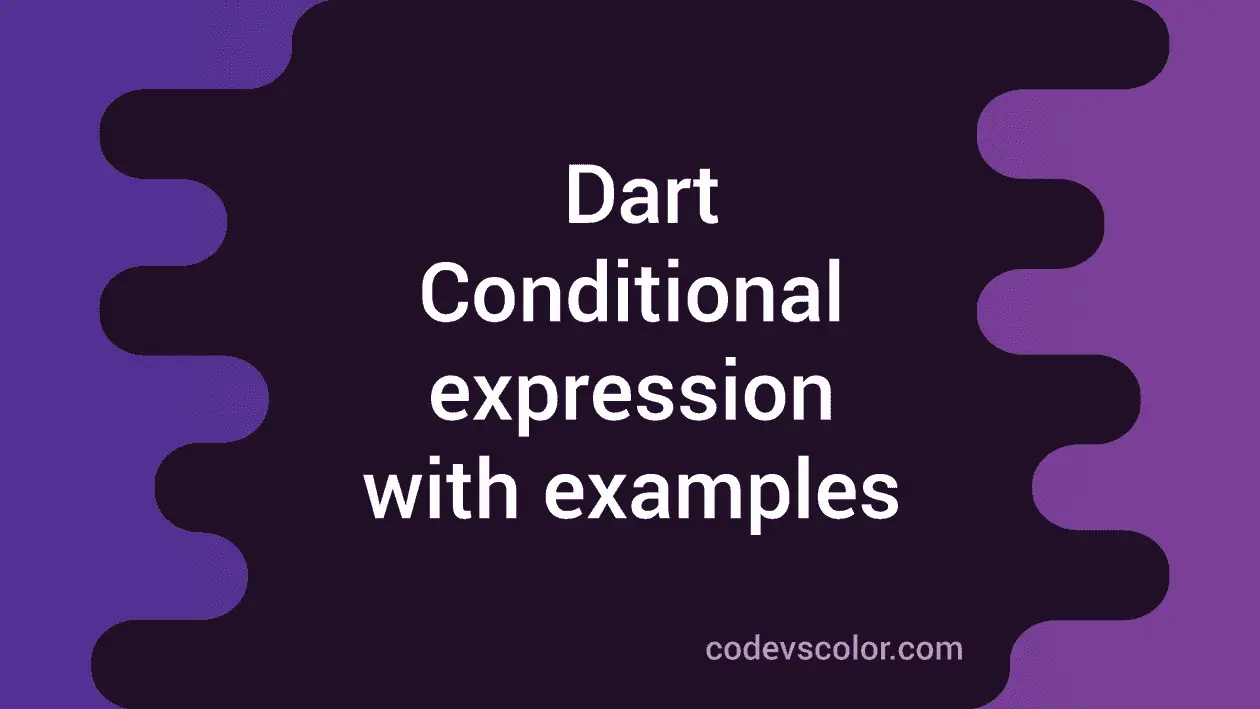 Conditional Expression In Dart Codevscolor