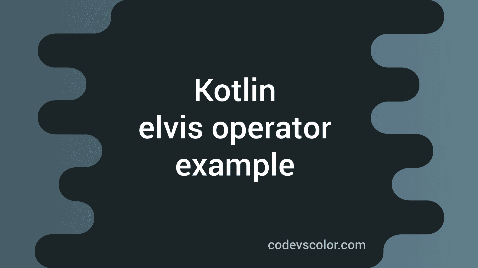 What is elvis operator in Kotlin - CodeVsColor