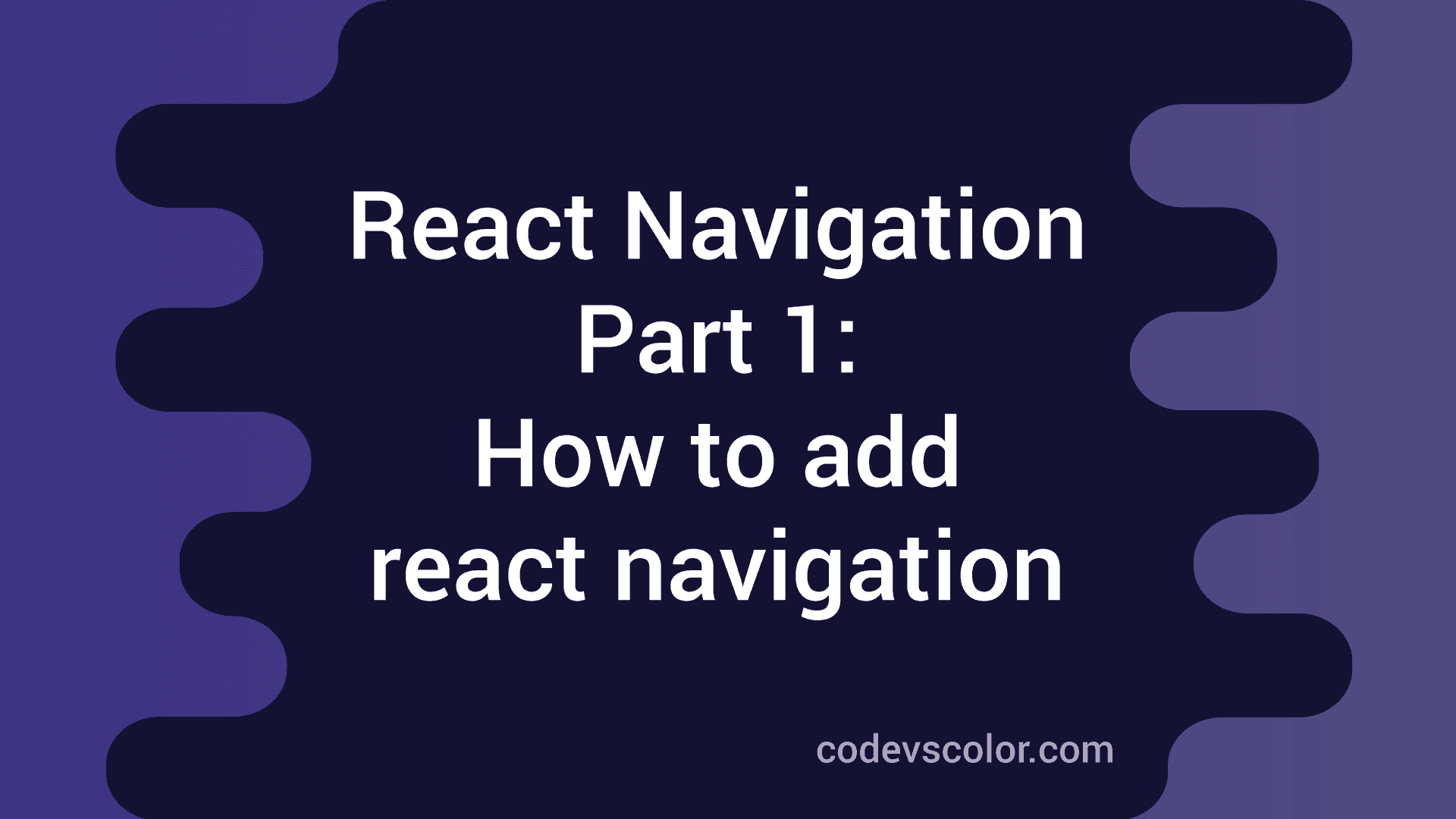 React Navigation Part 1 How To Add React Navigation 50 In React Native Project Codevscolor