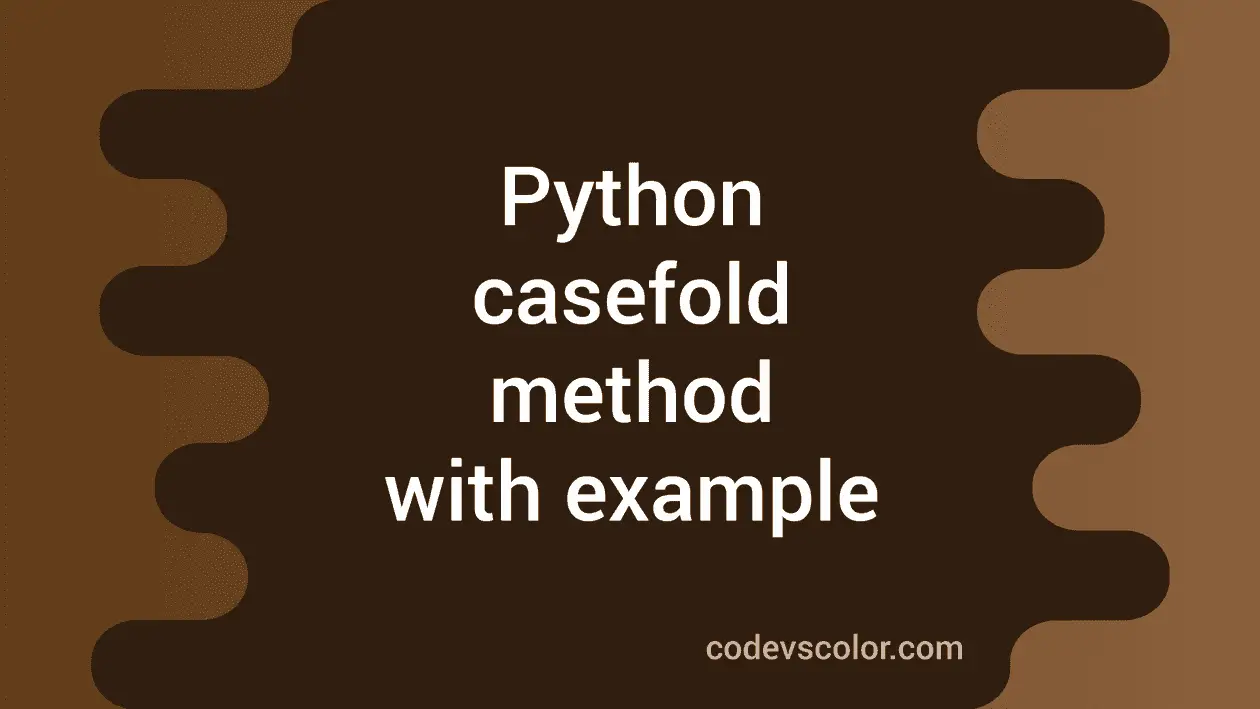 Example of Python casefold method - CodeVsColor