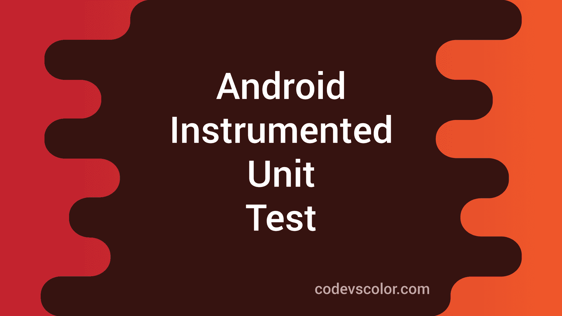 Testing in Android : Part 4 : Instrumented Unit Test - CodeVsColor