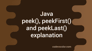 Java peek(), peekFirst() and peekLast() explanation with examples ...
