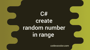 C# program to find random numbers in a range - CodeVsColor