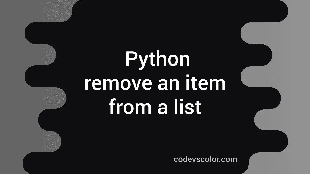 How to remove an item from a list in python - CodeVsColor
