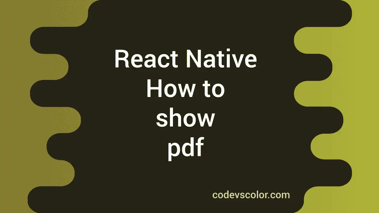 How to show pdf files in react native applications - CodeVsColor